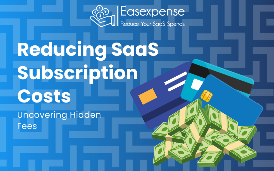 Reducing SaaS Subscription Costs: Uncovering Hidden Fees