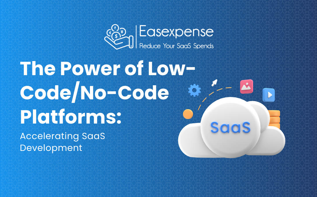 The Power of Low-Code/No-Code Platforms: Accelerating SaaS Development