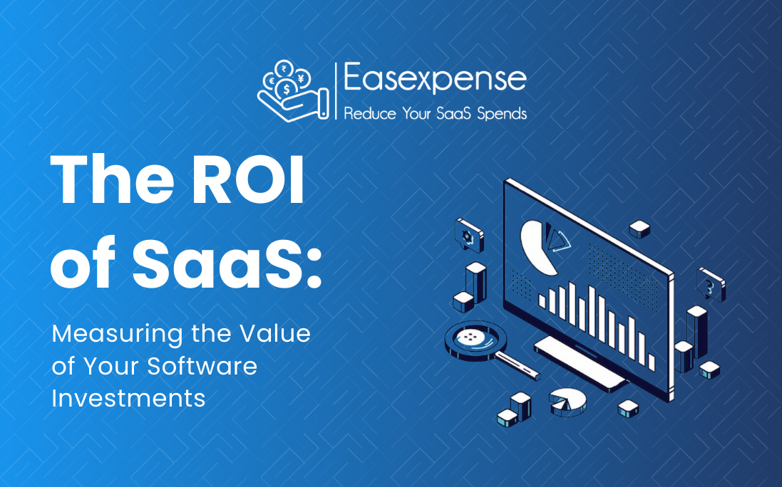 The ROI of SaaS: Measuring the Value of Your Software Investments